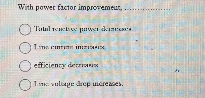 Solved With power factor improvement, Total reactive power | Chegg.com