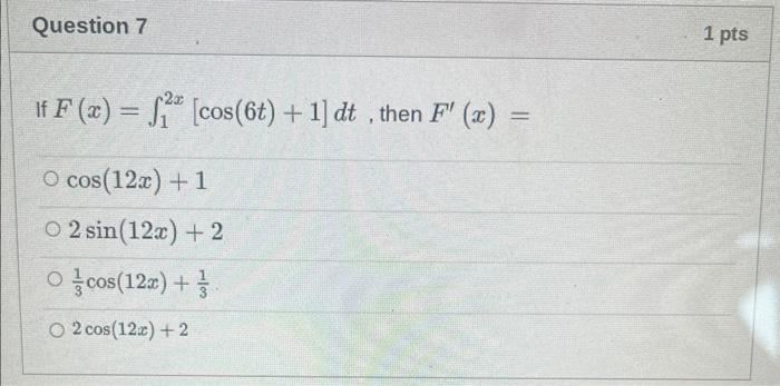 Solved If F(x)=∫12x[cos(6t)+1]dt, then F′(x)= | Chegg.com
