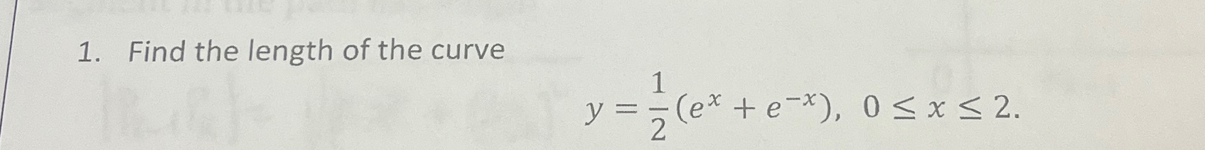 Solved Find the length of the curvey=12(ex+e-x),0≤x≤2 | Chegg.com