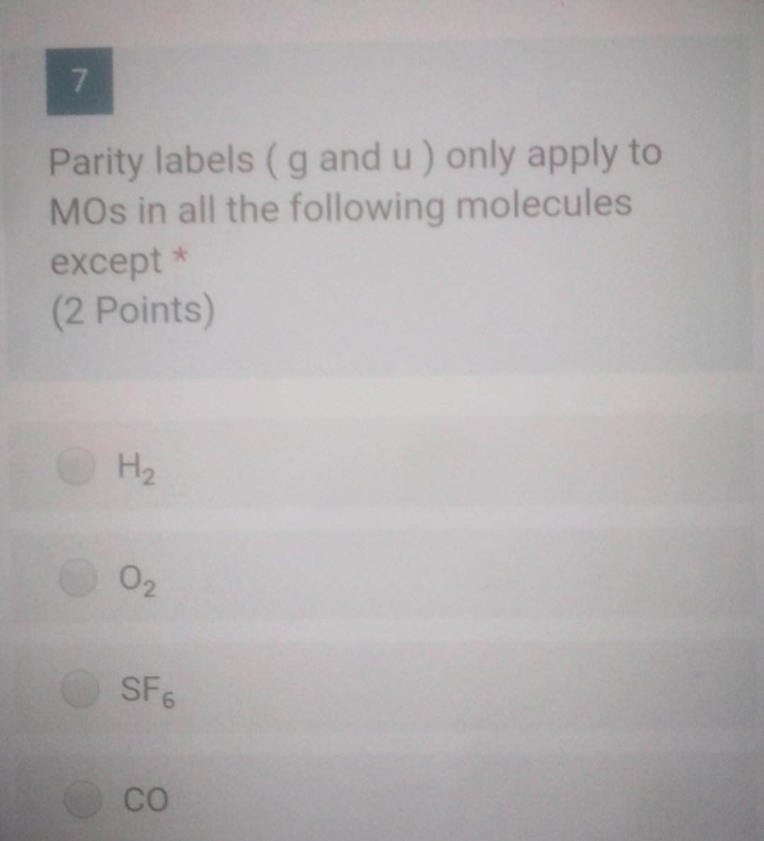 Solved 7 Parity labels (g and u) only apply to MOs in all | Chegg.com