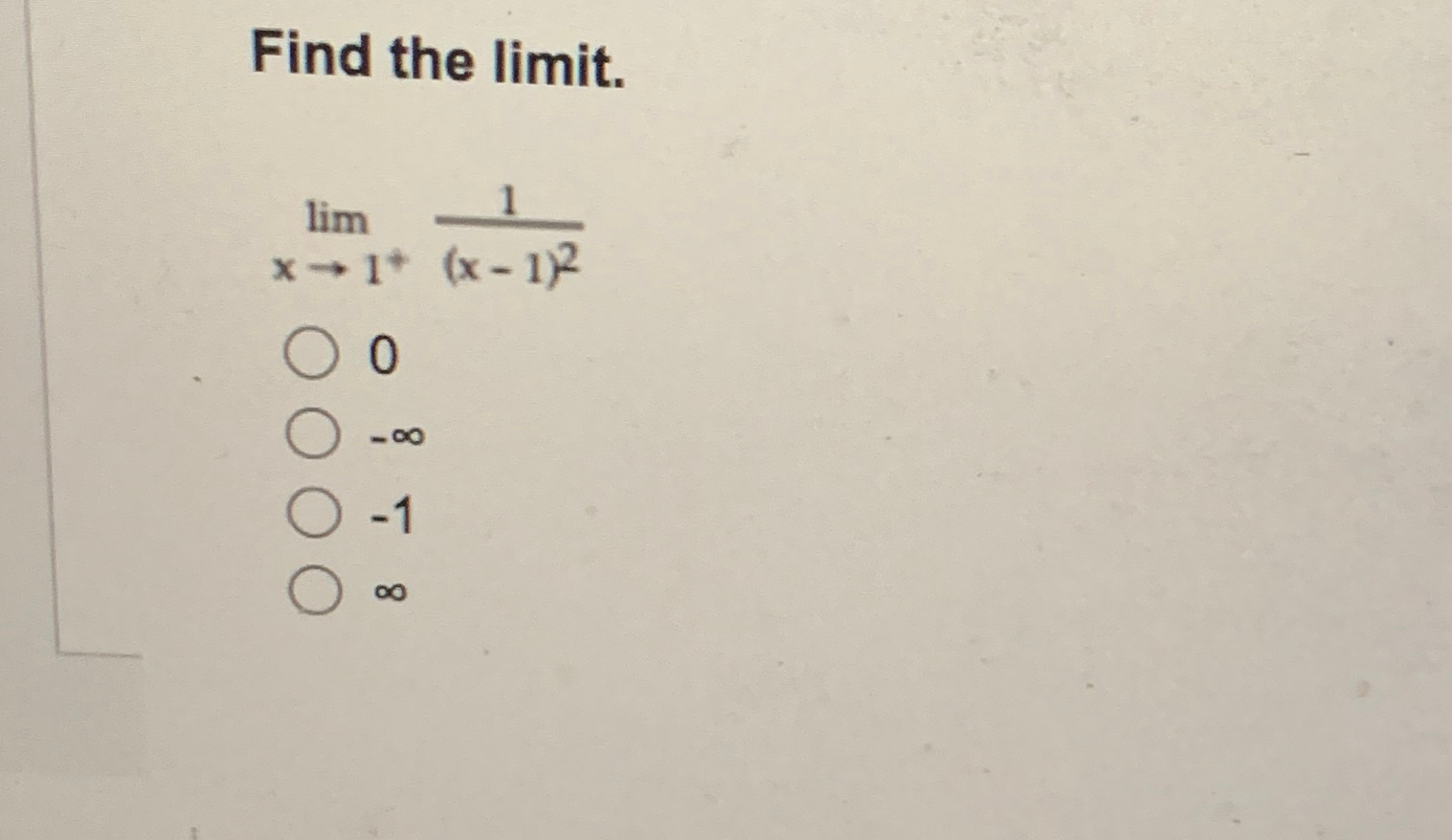 Solved Find the limit.limx→1+1(x-1)20-∞-1?-1 | Chegg.com