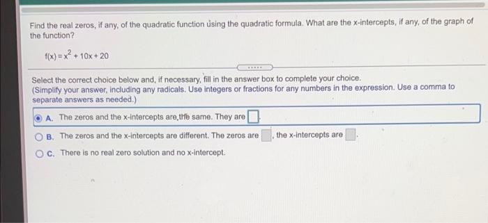 Solved Find the real zeros, if any, of the quadratic | Chegg.com
