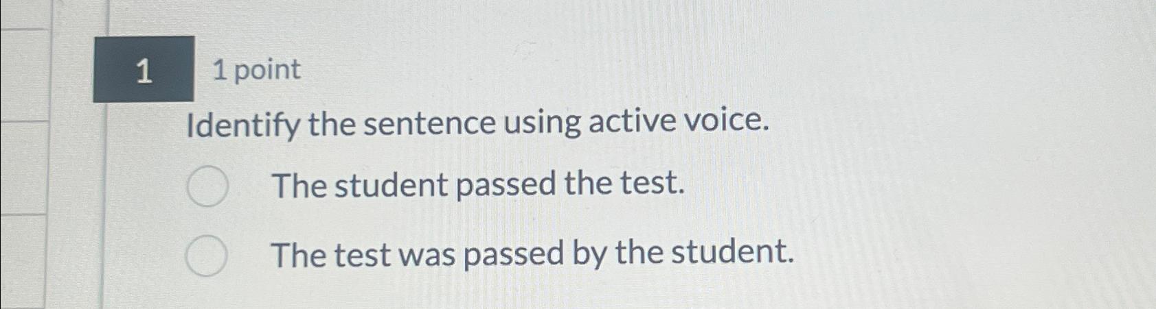 Solved 11 ﻿pointIdentify the sentence using active voice.The | Chegg.com