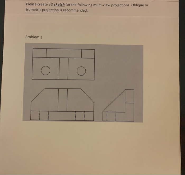 Solved Please create 3D sketch for the following multi-view | Chegg.com