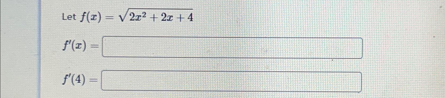 Solved Let f(x)=2x2+2x+42f'(x)=f'(4)= | Chegg.com