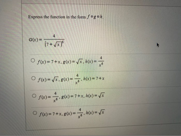 Solved Express the function in the form fogoh 4 G(x)= (7+ | Chegg.com