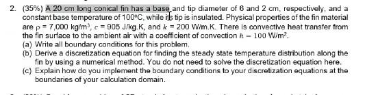 Solved 2. (35%) A 20 cm long conical fin has a base and tip | Chegg.com