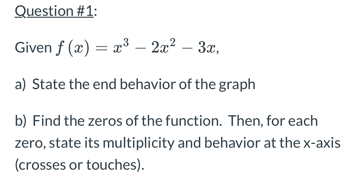 Solved Question #1:Given f(x)=x3-2x2-3x,a) ﻿State the end | Chegg.com