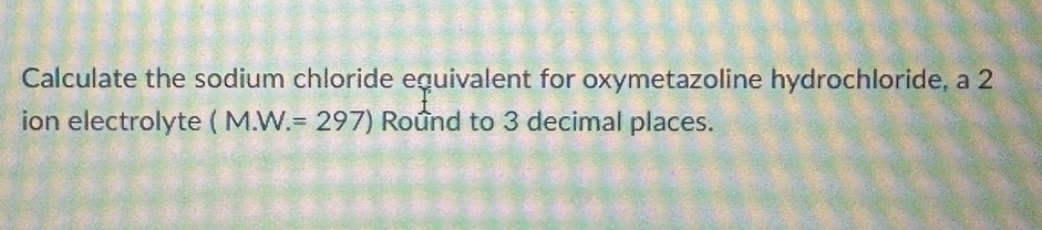 Solved Calculate the sodium chloride equivalent for | Chegg.com