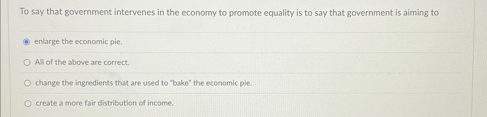 Solved To say that government intervenes in the economy to | Chegg.com