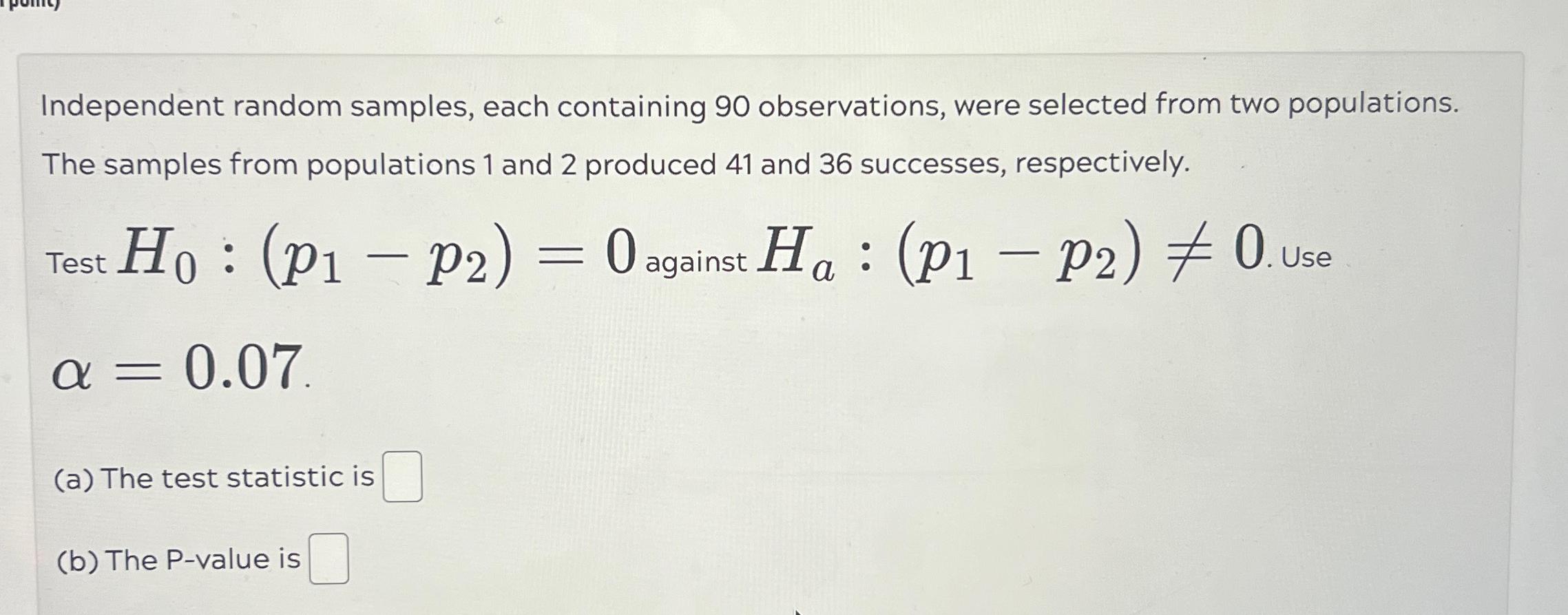 Solved Independent random samples, each containing 90 | Chegg.com