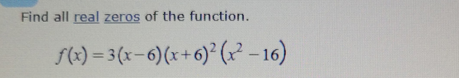 Solved Find all real zeros of the | Chegg.com