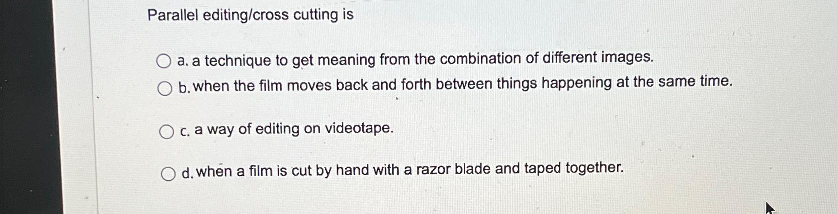 Solved Parallel editing/cross cutting isa. ﻿a technique to | Chegg.com