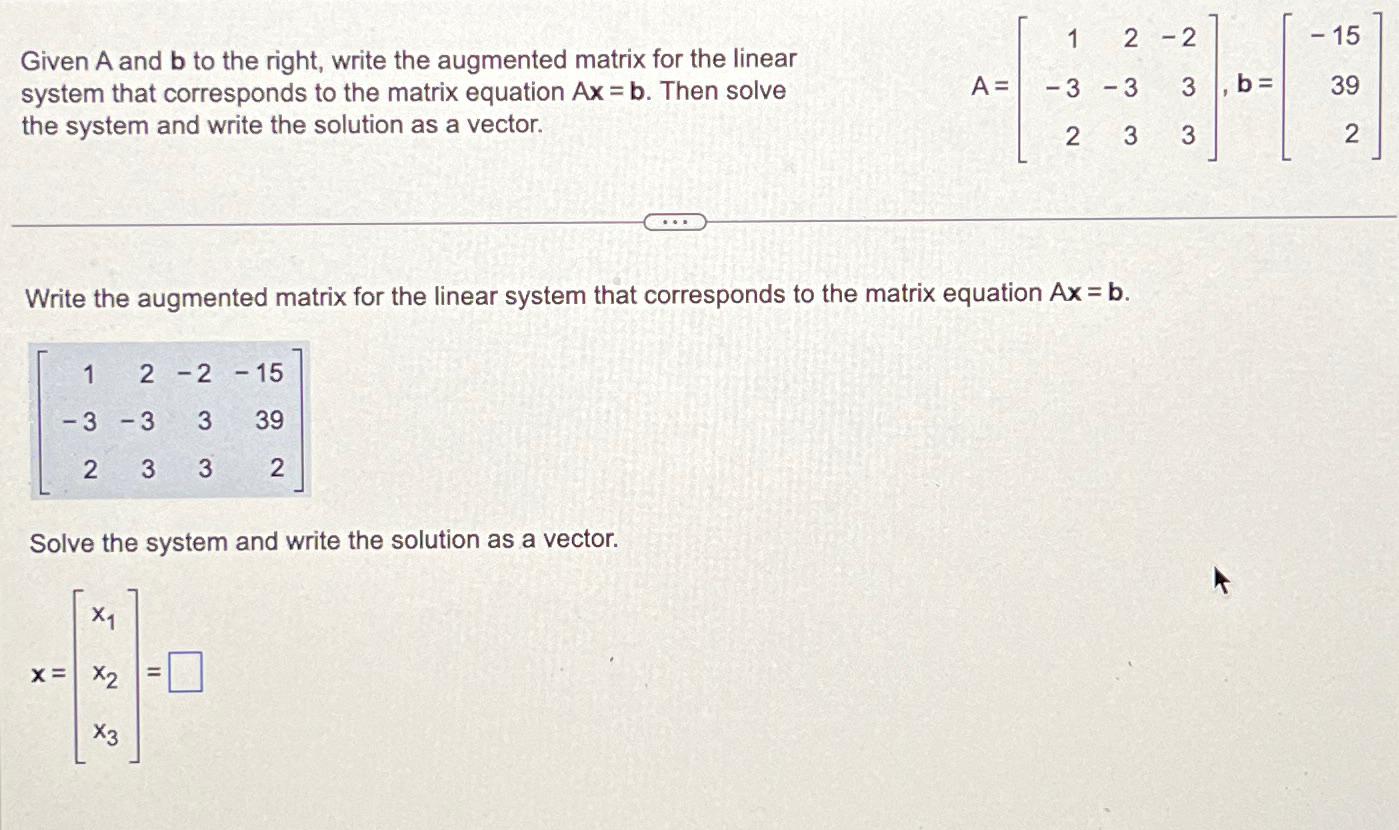 Solved Given A and b ﻿to the right, write the augmented | Chegg.com