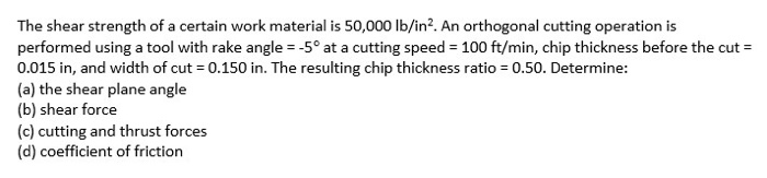 Solved The shear strength of a certain work material is | Chegg.com