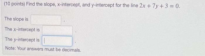 Solved (10 points) Find the slope, x-intercept, and | Chegg.com