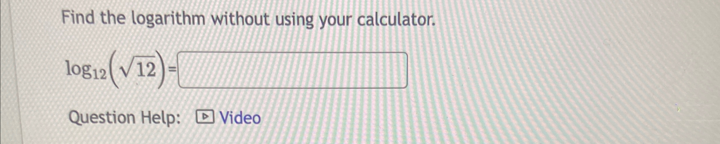 Solved Find the logarithm without using your | Chegg.com