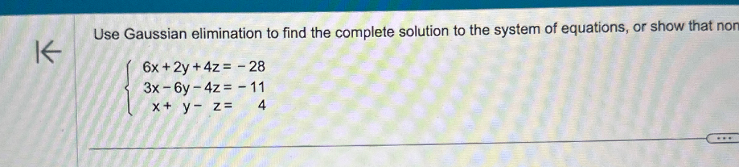 Solved Use Gaussian elimination to find the complete | Chegg.com