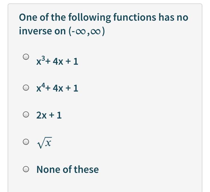 Solved One of the following functions has no inverse on | Chegg.com