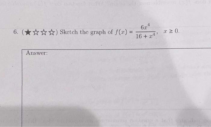 Solved 6. (大לt八) Sketch the graph of f(x)=16+x46x4,x≥0. | Chegg.com