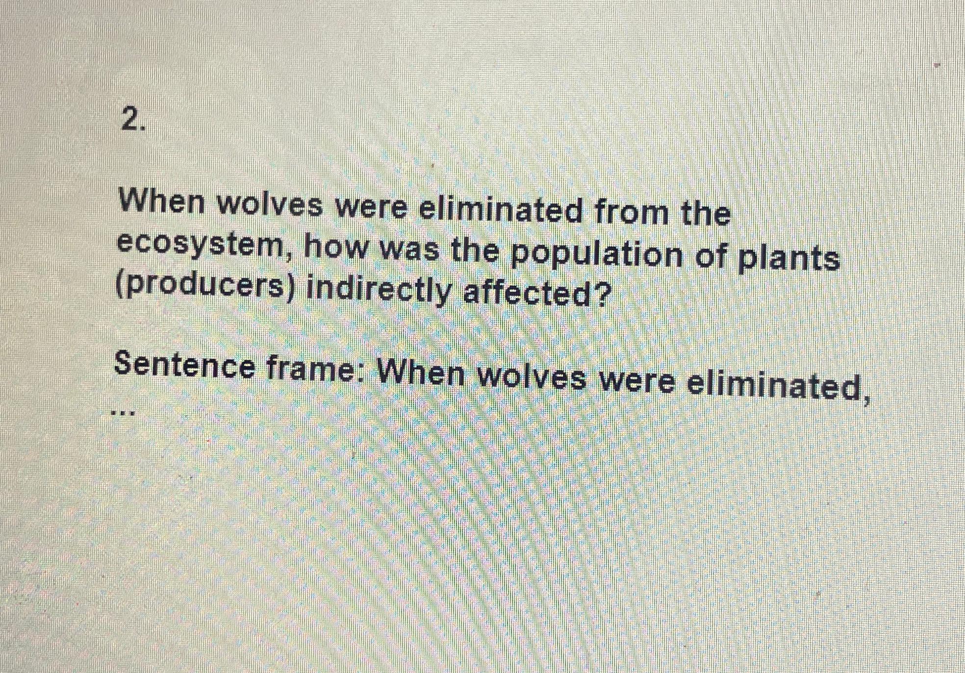 Solved When wolves were eliminated from the ecosystem, how | Chegg.com