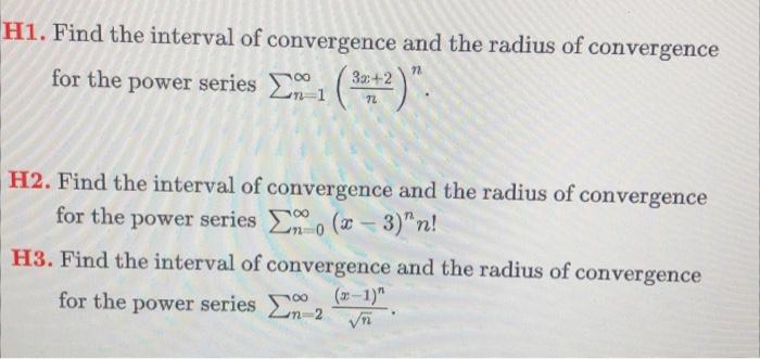 Solved H1. Find the interval of convergence and the radius | Chegg.com