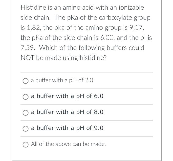Solved Histidine is an amino acid with an ionizable side | Chegg.com