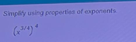 Solved Simplify using properties of exponents.(x34)4 | Chegg.com