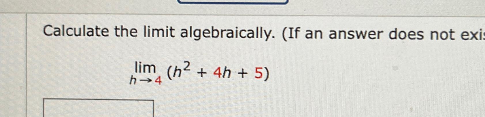 Solved Calculate the limit algebraically. (If an answer does | Chegg.com