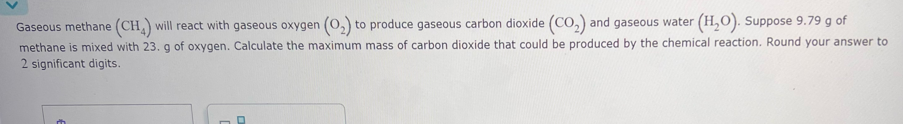 Solved Gaseous methane (CH4) ﻿will react with gaseous oxygen | Chegg.com