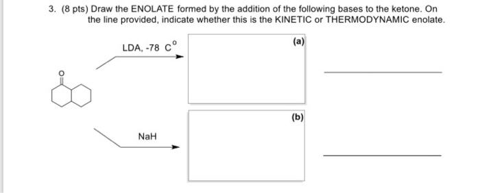 Solved 3. (8 pts) Draw the ENOLATE formed by the addition of | Chegg.com