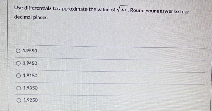 Solved Use differentials to approximate the value of 3.7. | Chegg.com