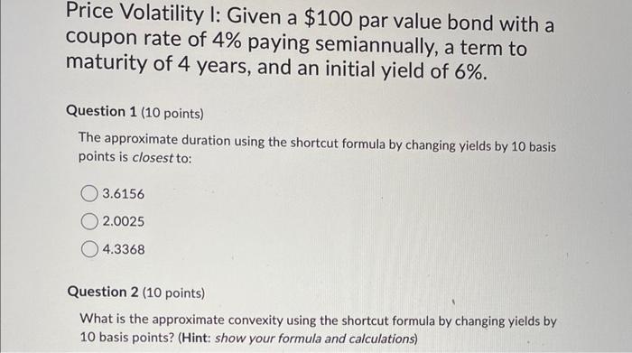 Solved Price Volatility I: Given a $100 par value bond with | Chegg.com
