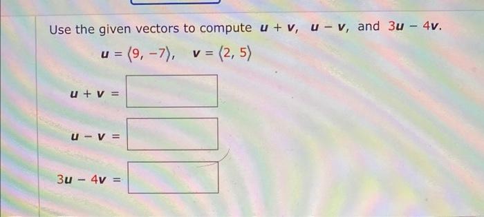 Solved Use the given vectors to compute u + v, u - v, and 3u | Chegg.com
