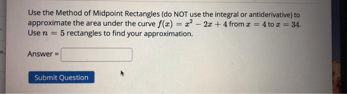 Solved Use the Method of Midpoint Rectangles (do NOT use the | Chegg.com