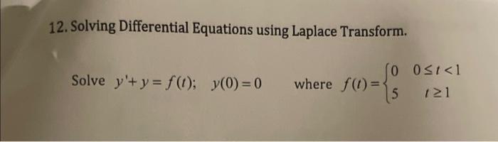 Solved 12. Solving Differential Equations using Laplace | Chegg.com