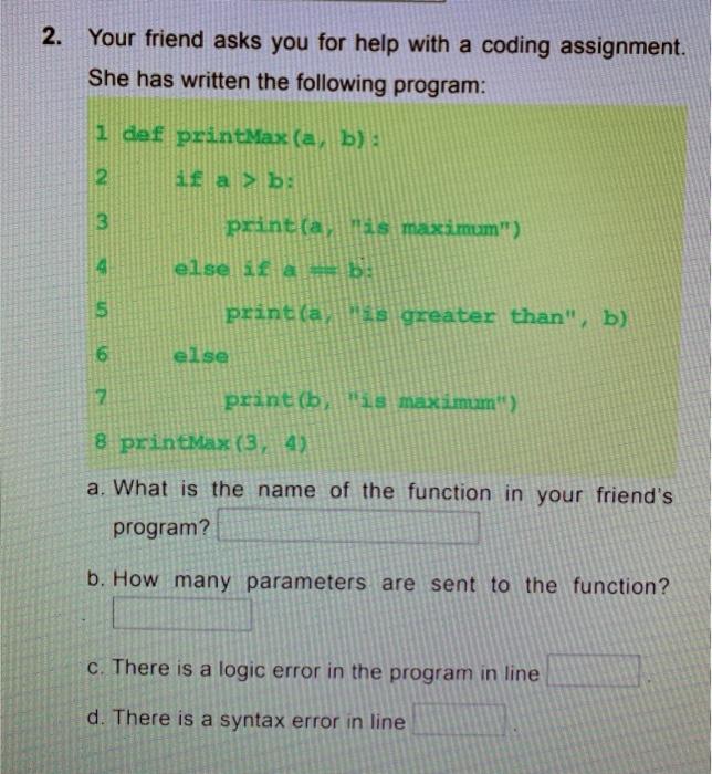 Solved 2. Your friend asks you for help with a coding | Chegg.com