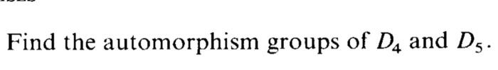 Solved Find the automorphism groups of D4 and D5. | Chegg.com