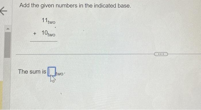 Solved Add the given numbers in the indicated base. 11two | Chegg.com
