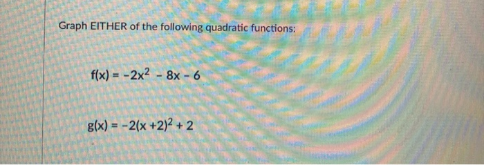 Solved Graph EITHER of the following quadratic functions: | Chegg.com