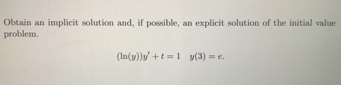 Solved Obtain an implicit solution and, if possible, an | Chegg.com