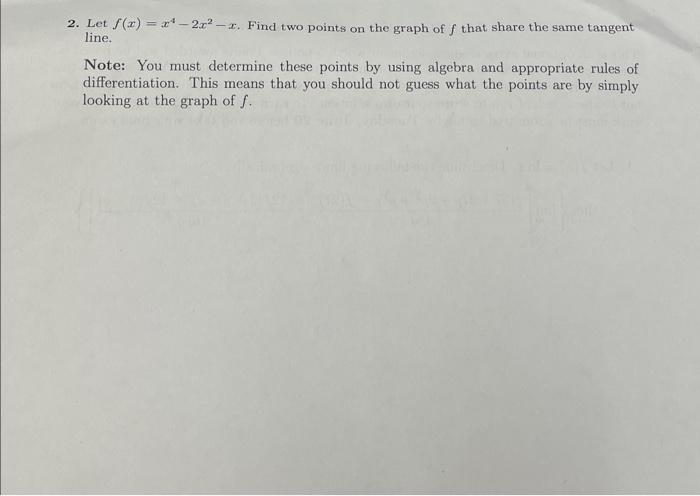 Solved 2. Let f(x)=x4−2x2−x. Find two points on the graph of | Chegg.com