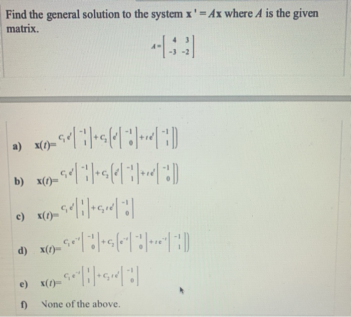 Solved Find the general solution to the system x'=Ax where A | Chegg.com