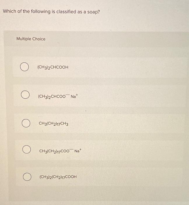 Solved Which of the following is classified as a soap? | Chegg.com