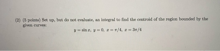 Solved (2) (5 points) Set up, but do not evaluate, an | Chegg.com