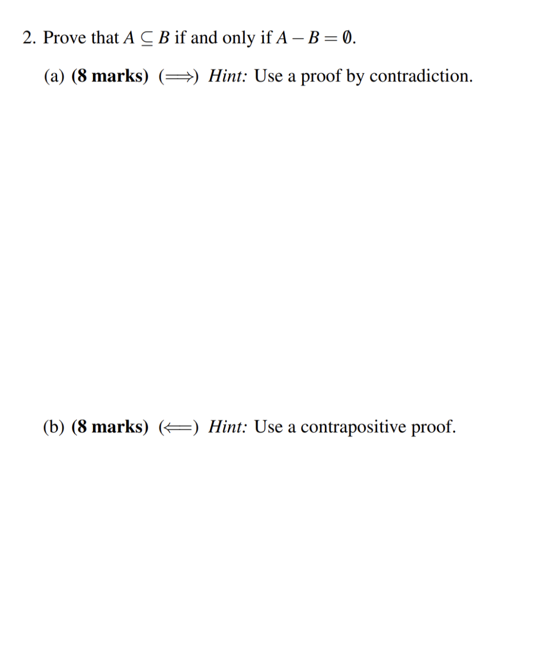 Solved 2. Prove that A⊆B if and only if A−B=∅. (a) (8 marks) | Chegg.com