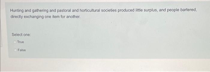 Hunting and gathering and pastoral and horticultural | Chegg.com