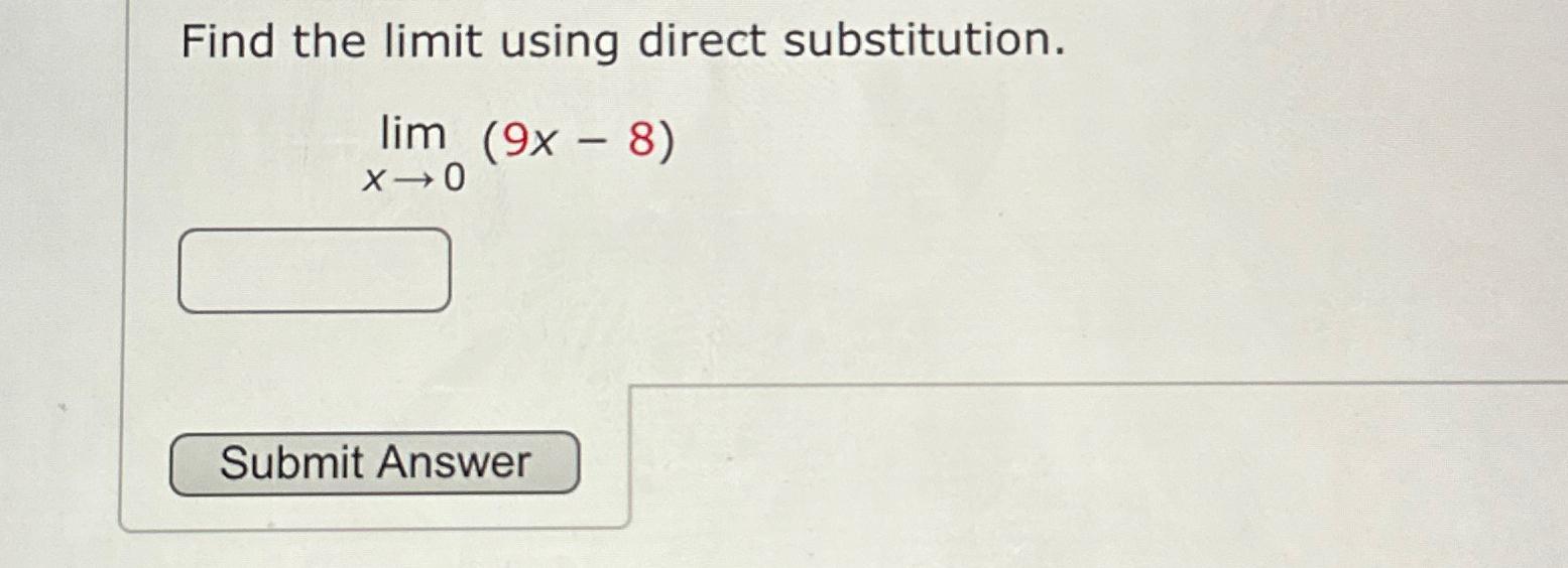 Solved Find the limit using direct substitution.limx→0(9x-8) | Chegg.com