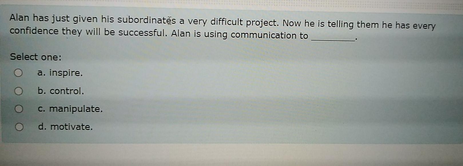 Solved Alan Has Just Given His Subordinates A Very Difficult