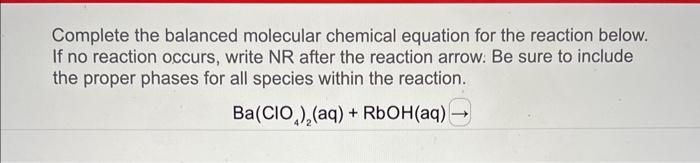Solved Complete the balanced molecular chemical equation for | Chegg.com